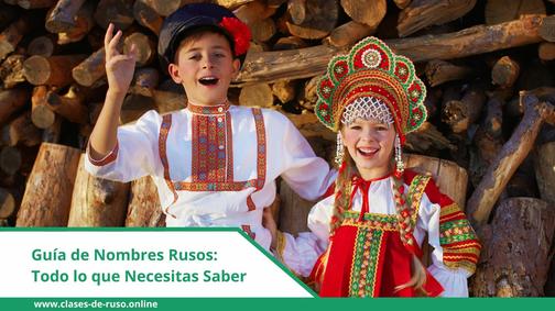 Guía de Nombres Rusos: Todo lo que Necesitas Saber